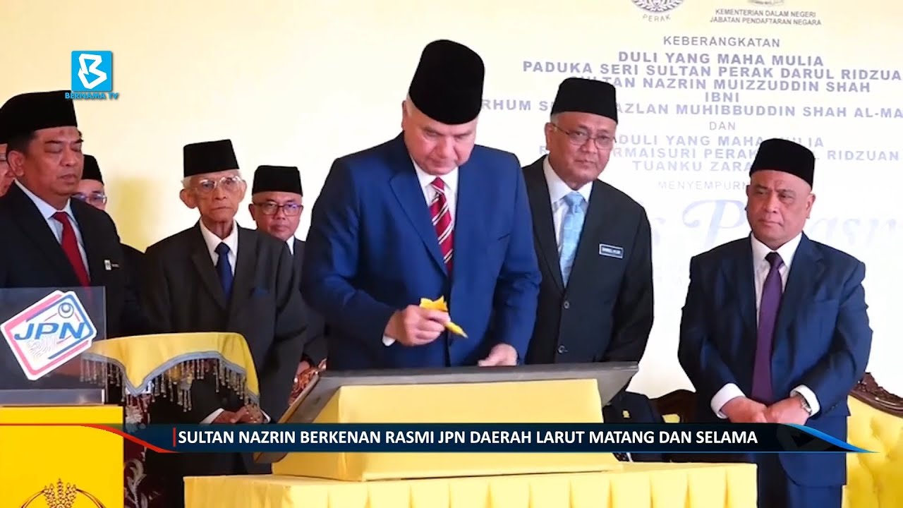 Sultan Nazrin berkenan rasmi JPN Daerah Larut Matang dan Selama - MCI Group