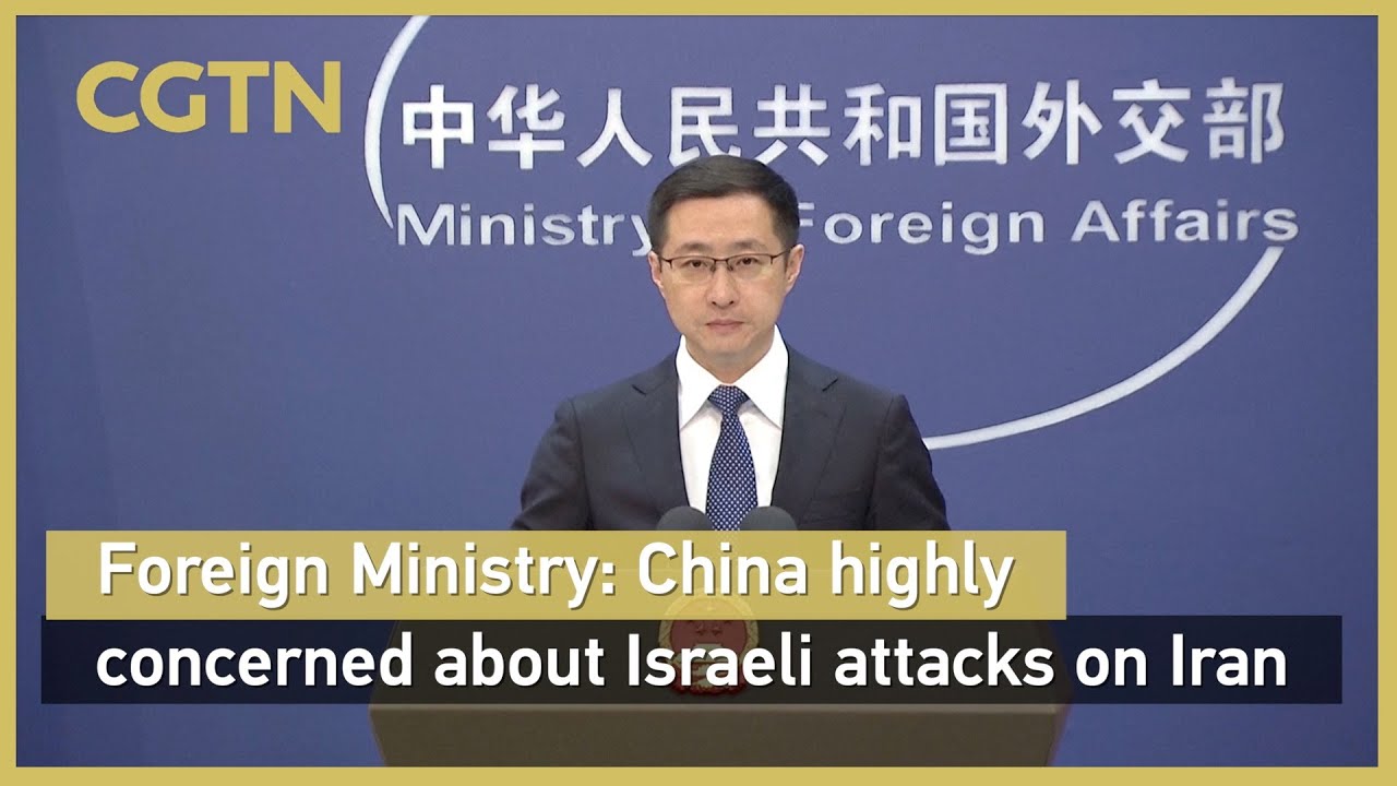 Foreign Ministry: China highly concerned about Israeli attacks on Iran ...
